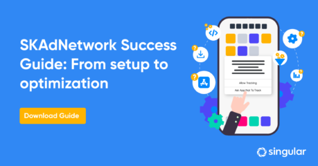 Not yet set up with SKAdNetwork? 4 easy steps to get you there - Singular